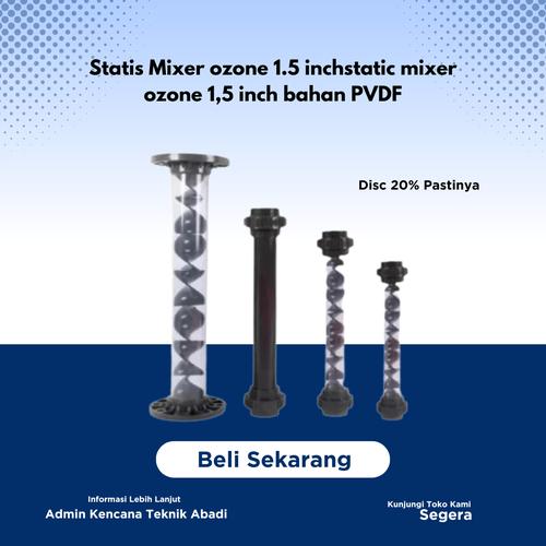 Jual Statis Mixer ozone 1.5 inchstatic mixer ozone 1,5 inch bahan PVDF ...