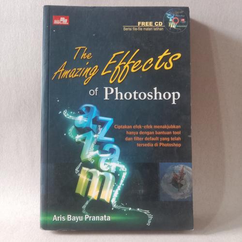 Jual THE AMAZING EFFECTS OF PHOTOSHOP BY ARIS BAYU PRANATA - Kota ...
