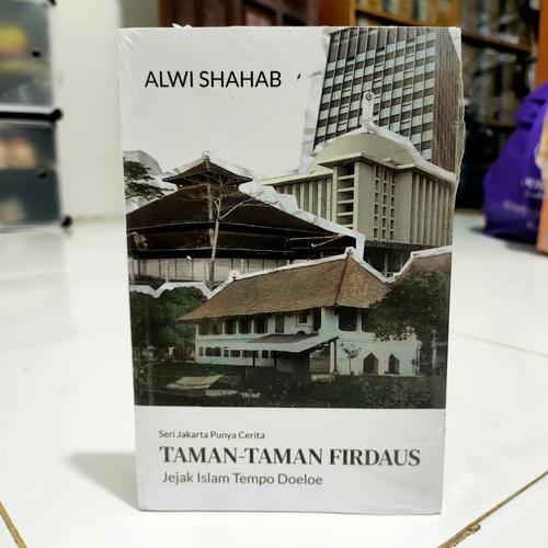 Jual TAMAN - TAMAN FIRDAUS / JEJAK ISLAM TEMPO DOELOE - Kota Surabaya - Bukunesiaid | Tokopedia