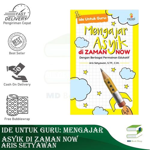 Jual BEST SELLER ORIGINAL IDE UNTUK GURU: MENGAJAR ASYIK DI ZAMAN NOW - ARIS SETYAWAN - ESENSI ...