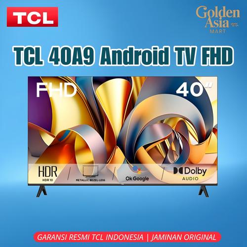 Promo Smart TV Android 11 TV TCL 40 Inch 40A9 FHD Frameless Garansi Resmi - Instant GOCAR - Kota ...