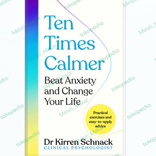 Jual Buku Ten Times Calmer: Beat Anxiety and Change Your Life - Kota ...