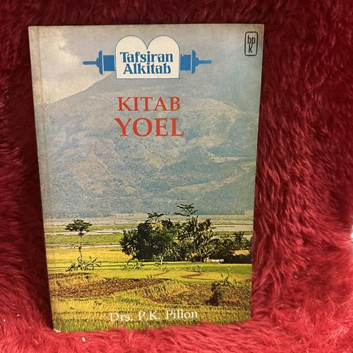 Jual BUKU LANGKA : BUKU TAFSIR ALKITAB: KITAB YOEL BY Drs. P.K. PILON ...
