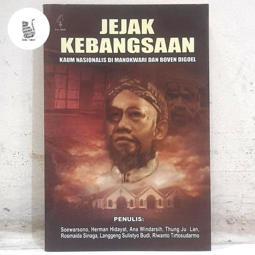 Jual Jejak Kebangsaan Kaum Nasionalis di Manokwari dan Boven Digoel Soewarsono, Herman Hidayat ...