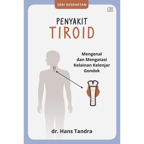 Jual Penyakit Tiroid Mengenal Dan Mengatasi Kelainan Kelenjar Gondok ...