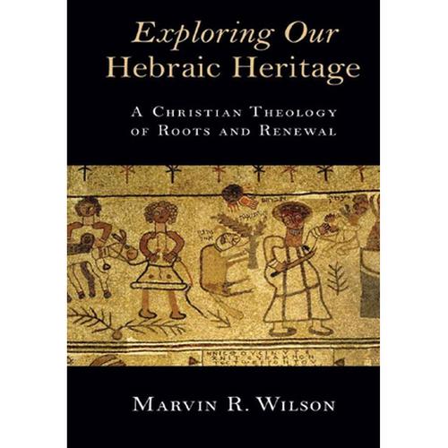 Jual Exploring Our Hebraic Heritage: A Christian Theology of Roots and ...
