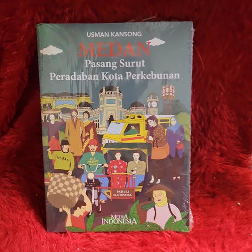 Jual BUKU MEDAN: PASANG SURUT PERADABAN KOTA PERKEBUNAN BY USMAN ...
