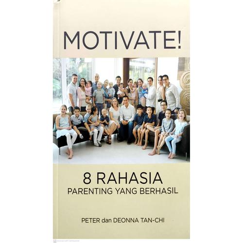 Jual Motivate! 8 Rahasia Parenting yang Berhasil - Peter dan Deonna Tan Chi - Jakarta Barat ...