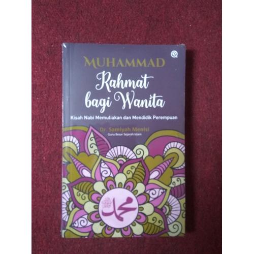 Jual Muhammad Rahmat Bagi Wanita - Kisah Nabi Memuliakan dan Mendidik Perempuan - Dr. Samiyah ...