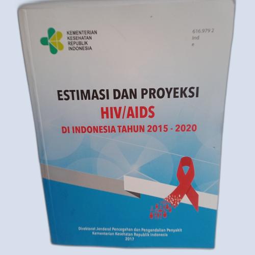 Jual BUKU ASLI ESTIMASI DAN PROYEKSI HIV ATAU AIDS DI INDONESIA TAHUN ...
