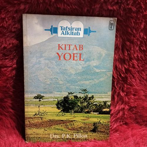 Jual BUKU ANTIK : TAFSIRAN ALKITAB KITAB YOEL BY DRS PK PILLON ...