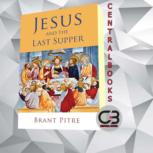 Jual Jesus and the Last Supper Brant Pitre - Jakarta Pusat - CENTRAL ...