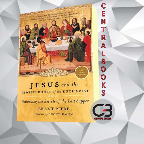 Jual Jesus and the Jewish Roots of the Eucharist: Unlocking the Brant ...