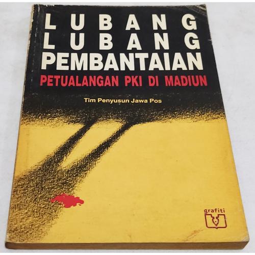 Jual Buku LUBANG LUBANG PEMBANTAIAN - PETUALANGAN PKI DI MADIUN Oleh TIM PENYUSUN JAWA POS _ D2 ...
