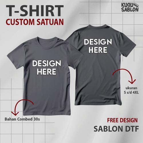 Promo Kaos Custom Sablon Combed 30s Satuan Lengan Pendek Design Bebas ...