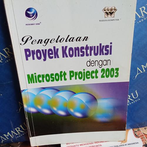 Jual ORIGINAL PENGELOLAAN PROYEK KONSTRUKSI DENGAN MICROSOFT PROJECT 2003 - Jakarta Timur ...