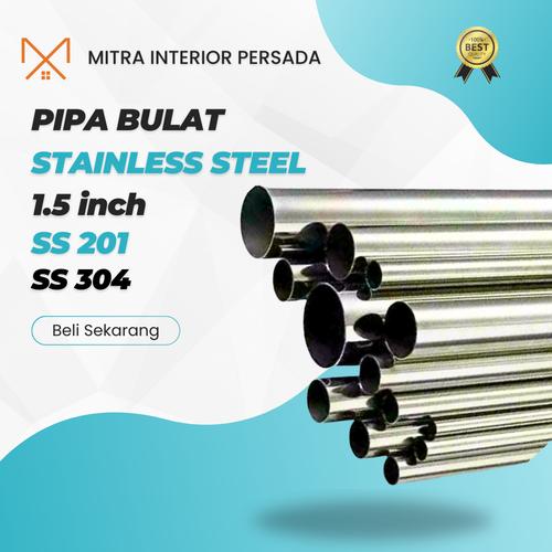 Jual PIPA BULAT STAINLESS STEEL UKURAN 1 1/2" / 1 1/2 INCH / 1,5" / 1,5 INCH TEBAL 1 mm SS 201 ...