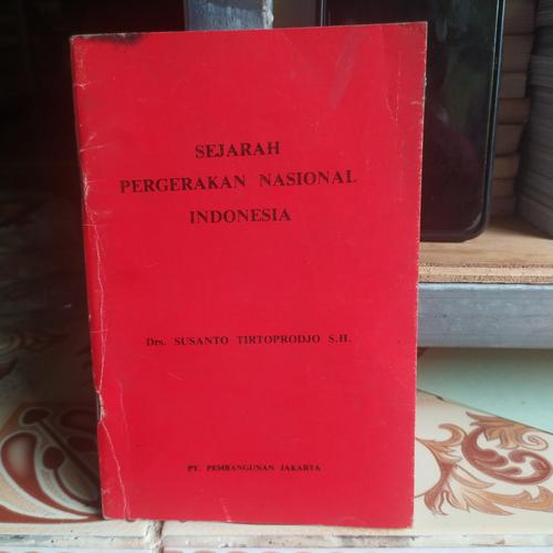 Jual SEJARAH PERGERAKAN NASIONAL INDONESIA - Drs. Susanto Tirtoprodjo S.H - Kab. Bogor ...