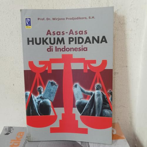 Jual ASAS-ASAS HUKUM PIDANA DI INDONESIA - Prof. Dr. WIRJONO PRODJODIKORO, S.H. - Kota Depok ...