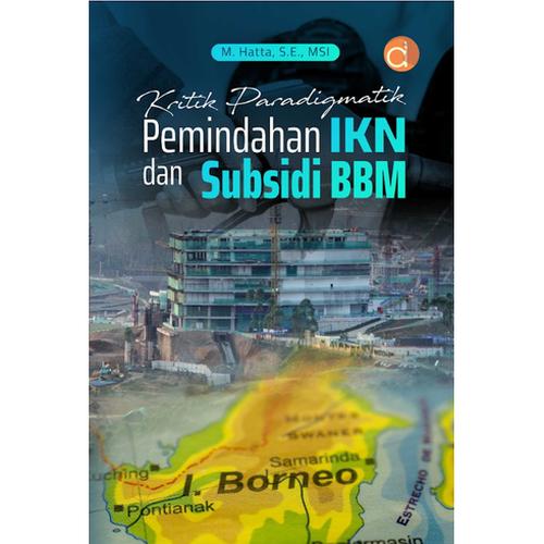 Jual Deepublish - Buku Kritik Paradigmatik Pemindahan IKN dan Subsidi BBM - Buku Ekonomi - Kab ...