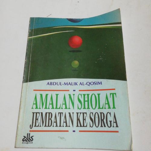 Jual Amalan Sholat Jembatan Ke Sorga - Abdul Malik Al-Qosim - Kota ...