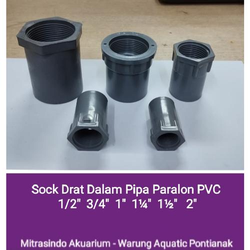 Jual Sock Drat Dalam Pipa Paralon PVC 1/2" - 3/4" - 1" - 1¼" - 1½" - 2 ...