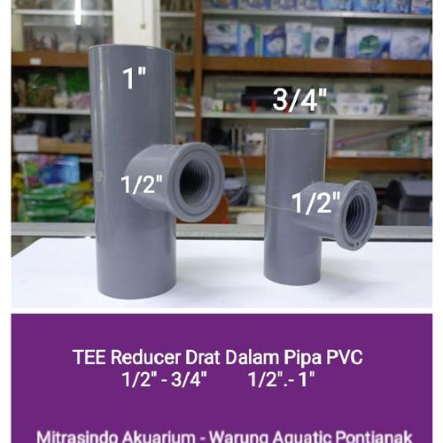 Jual TEE Reducer Drat Dalam Pipa Paralon PVC 1/2"-1" 1/2"-3/4" - 1/2 ...
