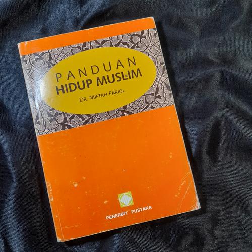 Jual Panduan Hidup Muslim by DR. Miftah Faridl - Etika Islam - Kota ...