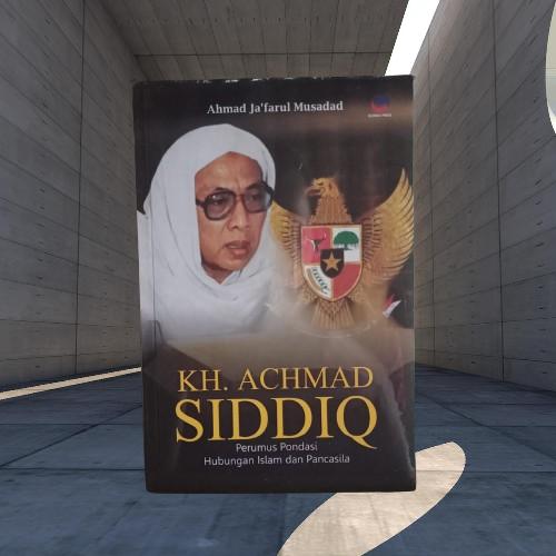 Jual Buku KH Achmad Siddiq - Perumus Pondasi Hubungan Islam & Pancasila - Ahmad Jafarul Musada ...