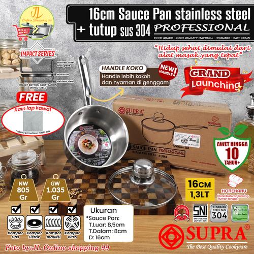 Jual SUPRA Panci Sauce pan 16cm stainless professional series SUS 304 new impact bottom + tutup ...
