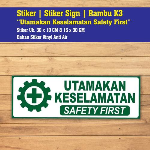 Promo STIKER VINYL UTAMAKAN KESELAMATAN SAFETY FIRST Uk. 30 x 15 CM ...