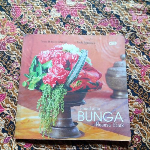 Jual Buku Hobi Keterampilan, Rangkaian BUNGA Nuansa Etnik * Yunita A ...