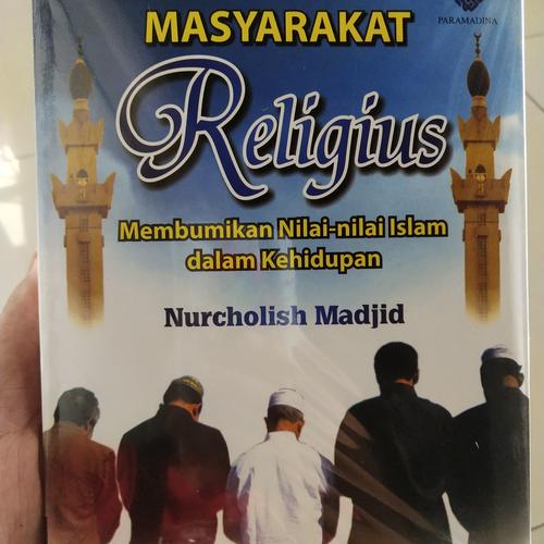 Jual MASYARAKAT RELIGIUS Membumikan Nilai Nilai Islam Dalam Kehidupan ...