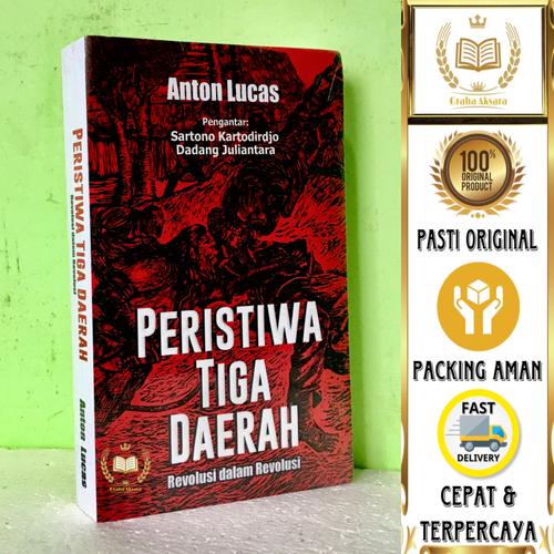 Jual Buku Peristiwa Tiga Daerah - Revolusi Dalam Revolusi - Anton Lucas ...
