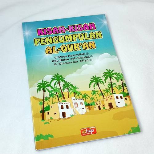 Jual Kisah Pengumpulan Al Quran Di Masa Rasulullah Abu Bakar Dan
