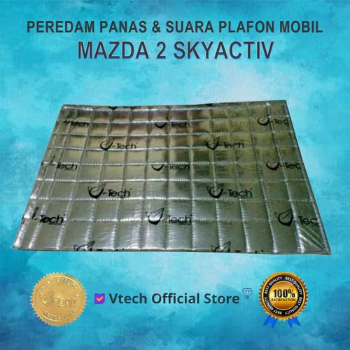 Promo VTECH Peredam Panas dan Suara Atap Plafon Mazda 2 Skyactiv 3 ...