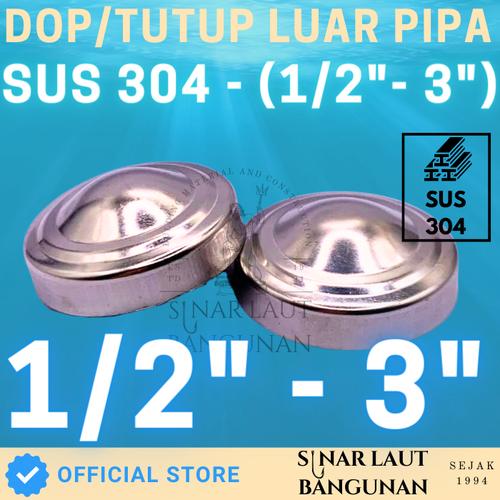 Jual DOP/TUTUP LUAR PIPA 1/2 - 3 Inch SUS 304 - 1/2" - Jakarta Utara ...