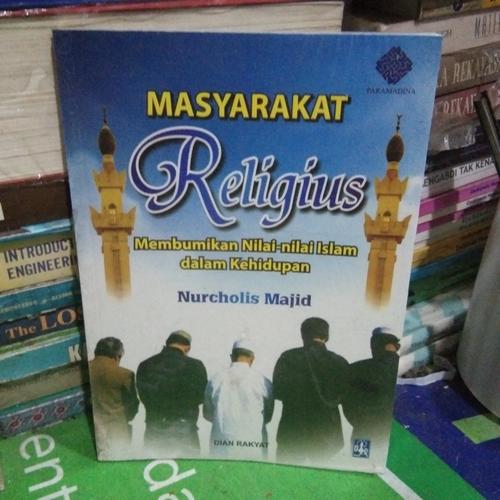Jual MASYARAKAT RELIGIUS.Membumikan Nilai nilai Islam dalam Kehidupan ...