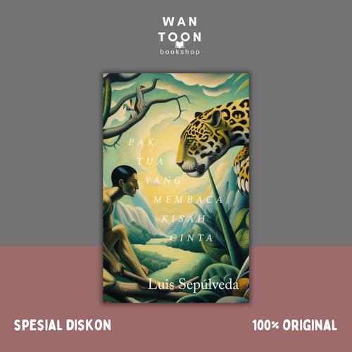 Jual Buku Novel Pak Tua yang Membaca Kisah Cinta - Luis Sepulveda ...