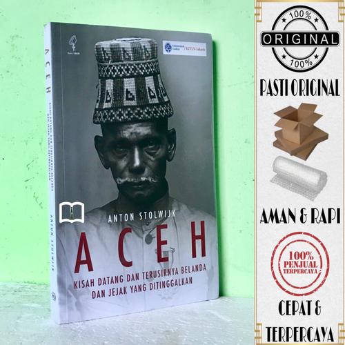 Jual Buku Aceh - Kisah Datang Dan Terusirnya Belanda - Anton Stolwijk ...