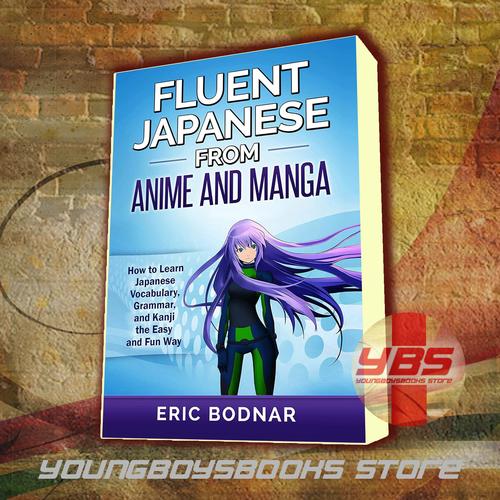 Jual Fluent Japanese from Anime and Manga: How to Learn Japanese ...