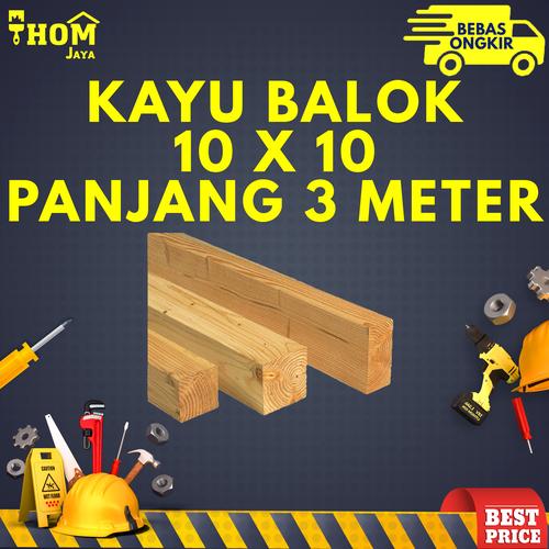 Jual KAYU BALOK - 10 X 10 - PANJANG 3 METER - Kab. Karawang - THOM Jaya ...