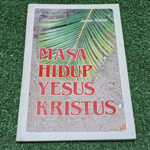 Jual Masa Hidup Yesus Kristus James Stalker - Jakarta Timur ...
