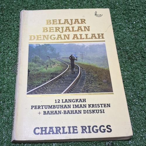 Jual Belajar Berjalan dengan Allah Charlie Riggs 12 Langkah Pertumbuhan ...