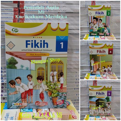 Jual Buku Fikih Untuk Kelas 1,2,3,4,5,6 Mi Kurikulum Merdeka Aqila - Kelas 5 - Jakarta Pusat ...