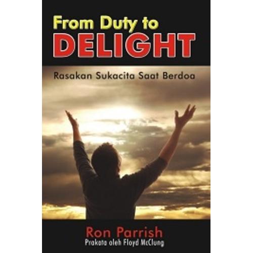 Jual Buku From Duty to Delight/Rasakan Sukacita Saat Berdoa by Ron Parrish - Jakarta Pusat ...