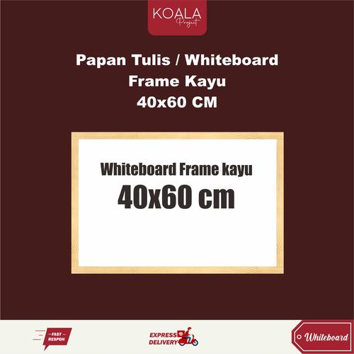 Jual WHITEBOARD FRAME KAYU PAPAN TULIS PUTIH 40x60 CM - KOALA PROJECT ...