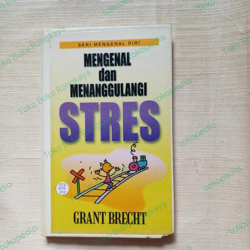 Jual Mengenal dan Menanggulangi Stres oleh Grant Brecht - Kab. Karawang ...