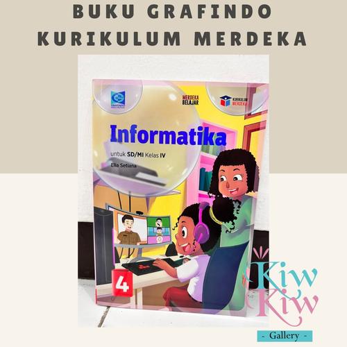 Jual Buku Informatika Kelas 4 SD/MI Kurikulum Merdeka - GRAFINDO - Jakarta Pusat - KiwKiw ...