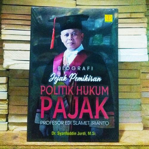 Jual Biografi Jejak Pemikiran Politik Hukum Pajak Profesor Edi Slamet ...